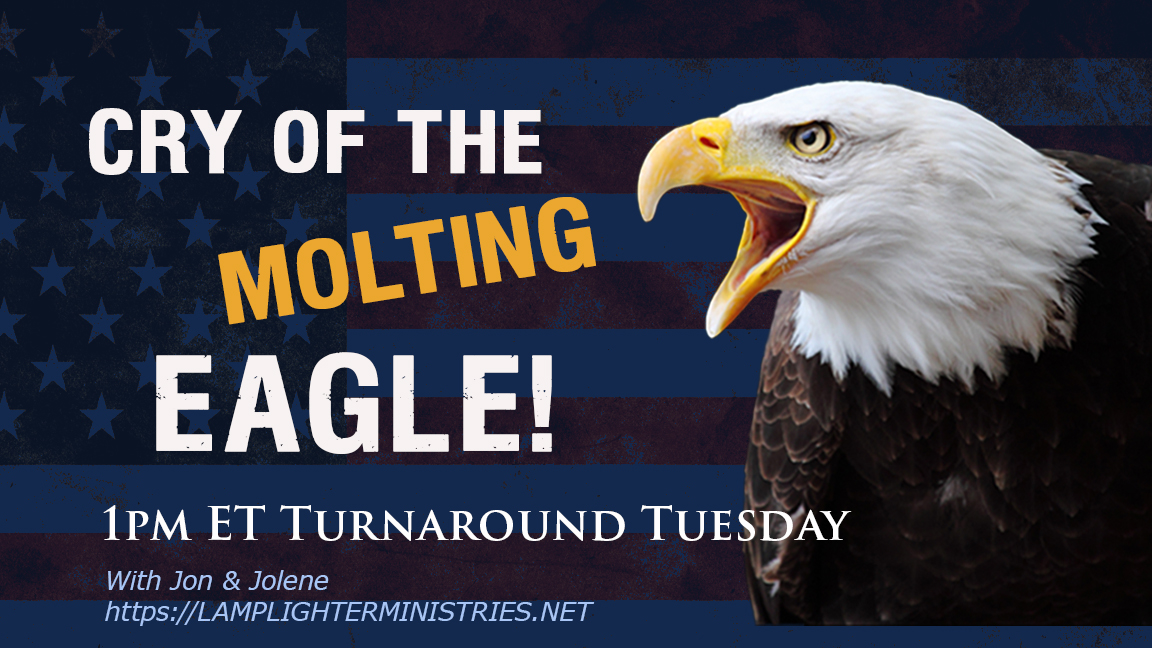 CRY OF THE MOLTING EAGLE! - Lamplighter Ministries