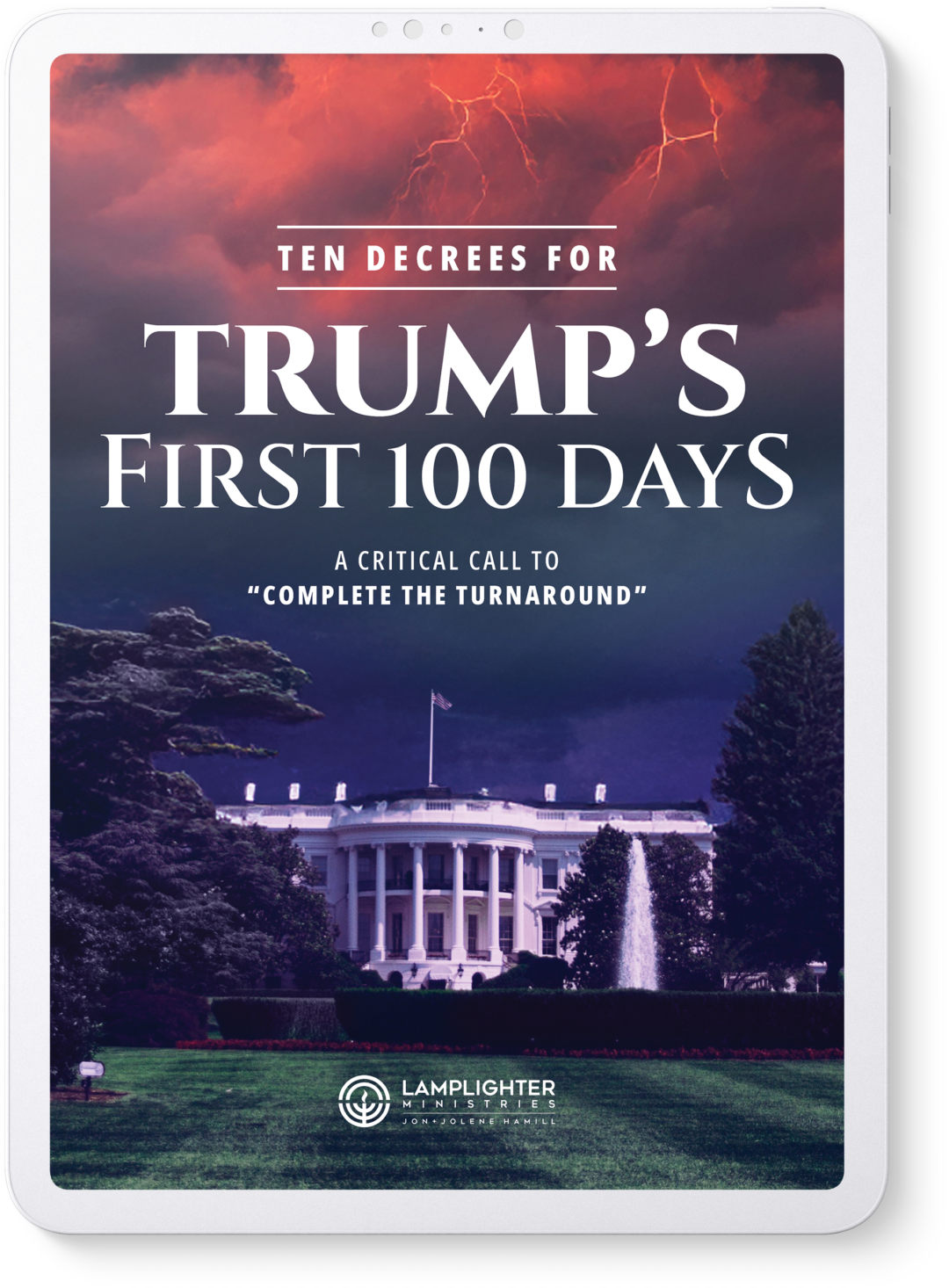 FREE GUIDE | Trump's First 100 Days: Ten Decrees to Complete the Turnaround - Lamplighter Ministries